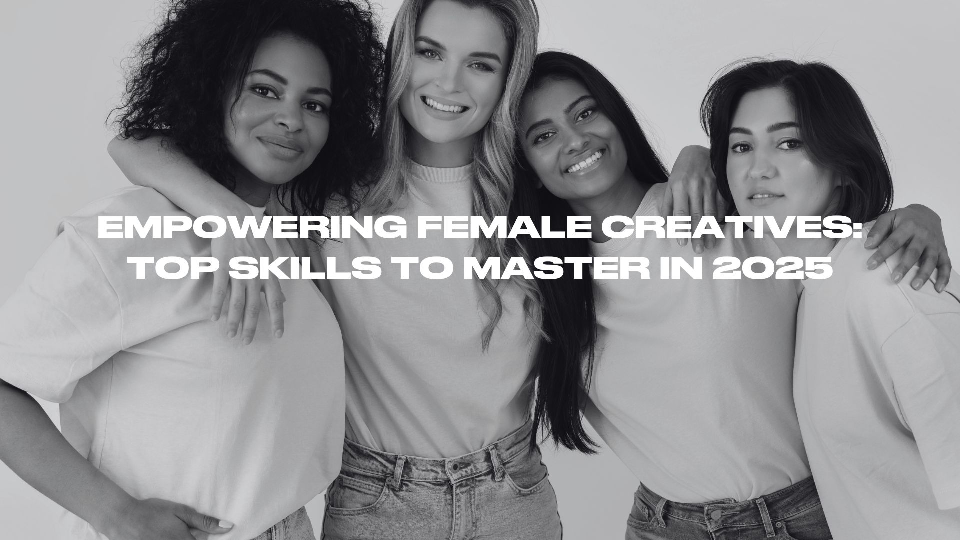 Empowering Female Creatives: Top Skills to Master in 2025 | Who Loves You